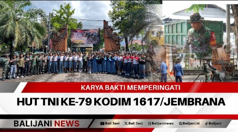 Karya Bakti Memperingati HUT TNI ke-79 Kodim 1617/Jembrana - Balijani.id